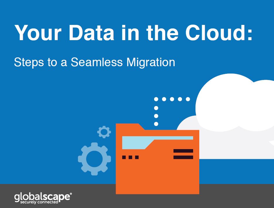 Your Data in the Cloud: Steps to a Seamless Migration | Globalscape